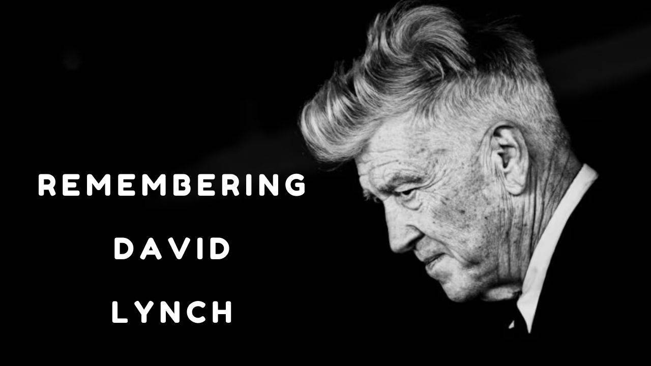 Remembering David Lynch: His Life, Movies, and Legacy